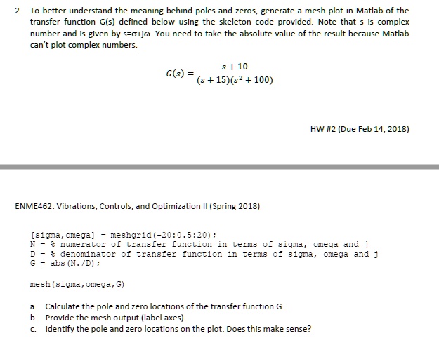 2. To better understand the meaning behind poles and zeros, generate a mesh plot in Matlab of ...