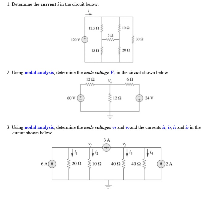 1. Determine the current i in the circuit below. 12.5 ? 10 ? 120 V 5 ? 30 ? 15 ? 20 ? 2. Using ...