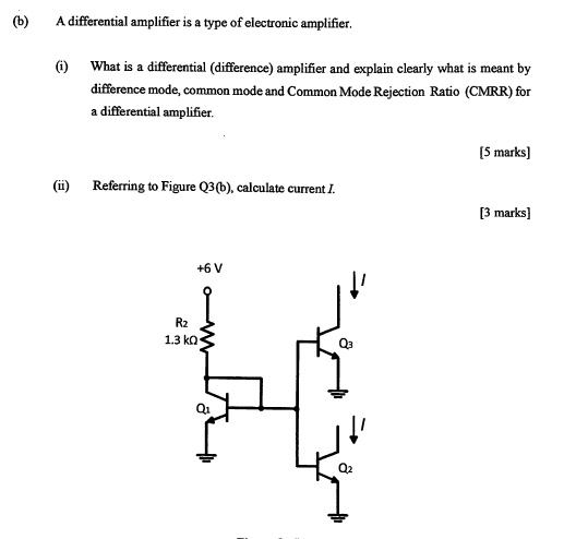 (b) A differential amplifier is a type of electronic amplifier. (i) What is a differential ...