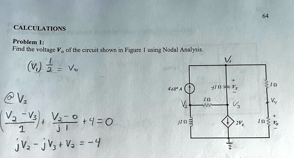 64 CALCULATIONS Problem 1: Find the voltage V of the circuit shown in Figure 1 using Nodal Analysis.