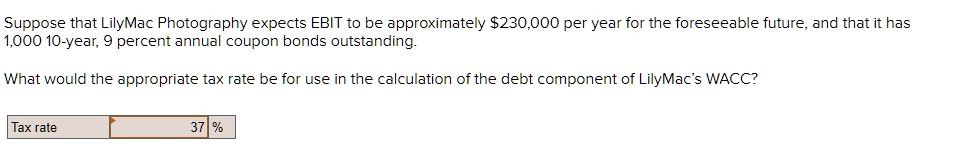 SOLVED: Suppose that LilyMac Photography expects EBIT to be approximately 230,000 per year for ...