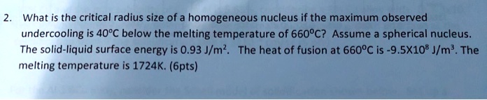 SOLVED: 2. What is the critical radius size of a homogeneous nucleus if ...