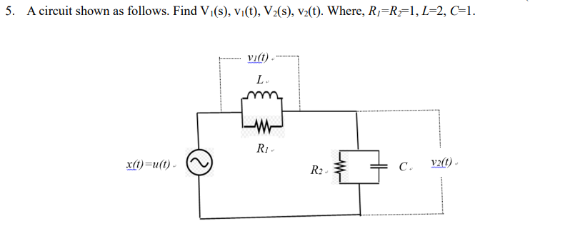 5. A circuit shown as follows. Find V1( s), v1(t), V2( s), v2(t). Where ...