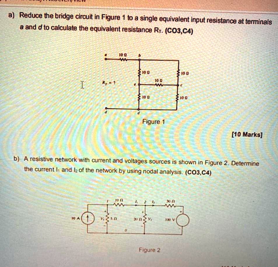SOLVED: a) Reduce the bridge circuit in Figure 1 to a single equivalent input resistance at ...