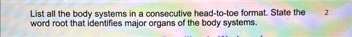 list all the body systems in a consecutive head to toe format state the ...