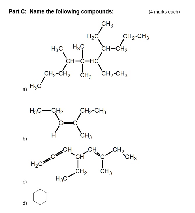 SOLVED: Part C: Name the following compounds: (1 mark each) CH3CH2CH3 H3CCH2CH2CH3 H3CCHCH2CH3 ...