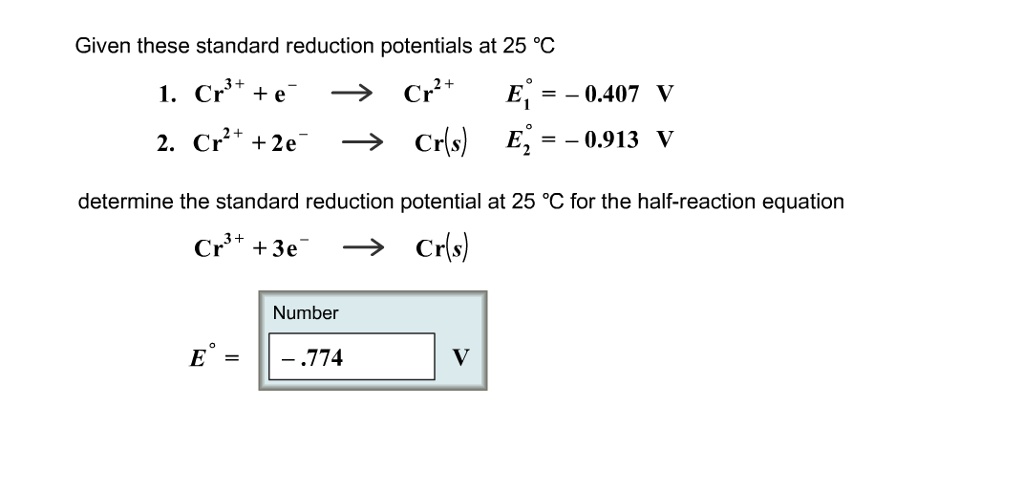 SOLVED: Given these standard reduction potentials at 25 *C 1. Cr + +e ...