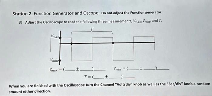 SOLVED: Texts: Station 2: Function Generator and Oscilloscope. Do not ...