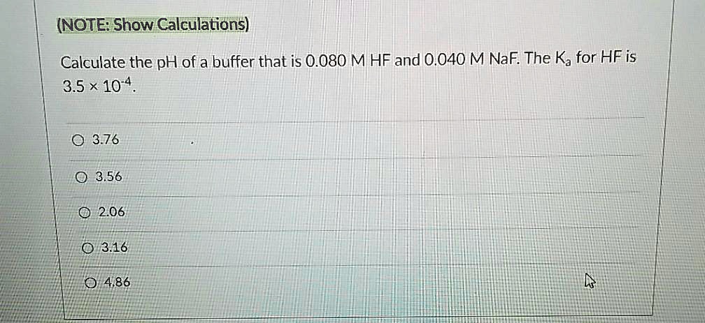 note show calculations calculate the ph of a buffer that is 0080 m hf and 0040 m naf the ka for ...