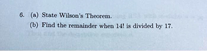 SOLVED: (a) State Wilson 's Theorem. (6) Find the remainder when 14! is ...