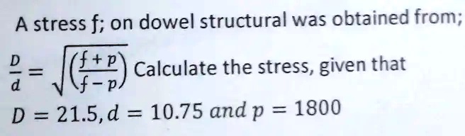 SOLVED: A stress f; on dowel structural was obtained from; 2 = (f+2 ...