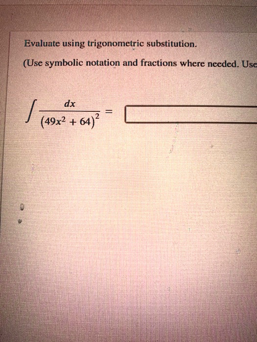 Solved Evaluate Using Trigonometric Substitution Use Symbolic