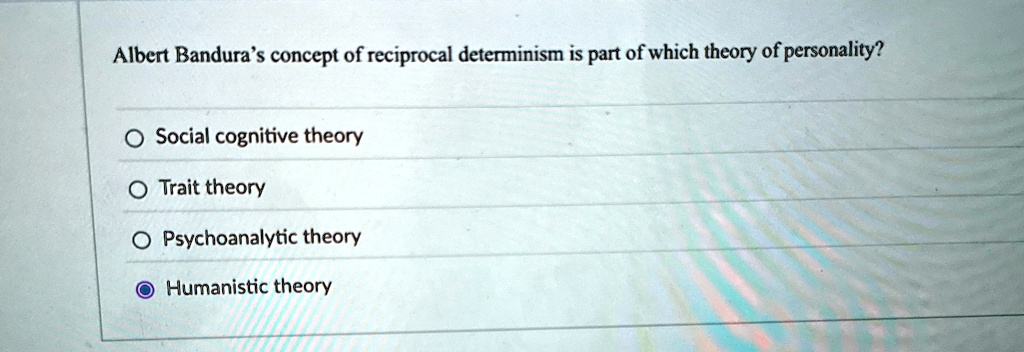 albert banduras concept of reciprocal determinism is part of which ...