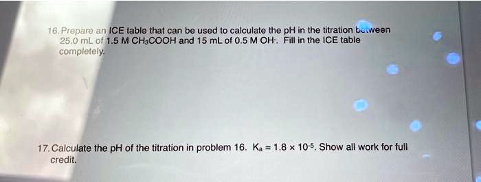 SOLVED: T8.Prepare an ICE table that can be used t0 calculate the pH in ...