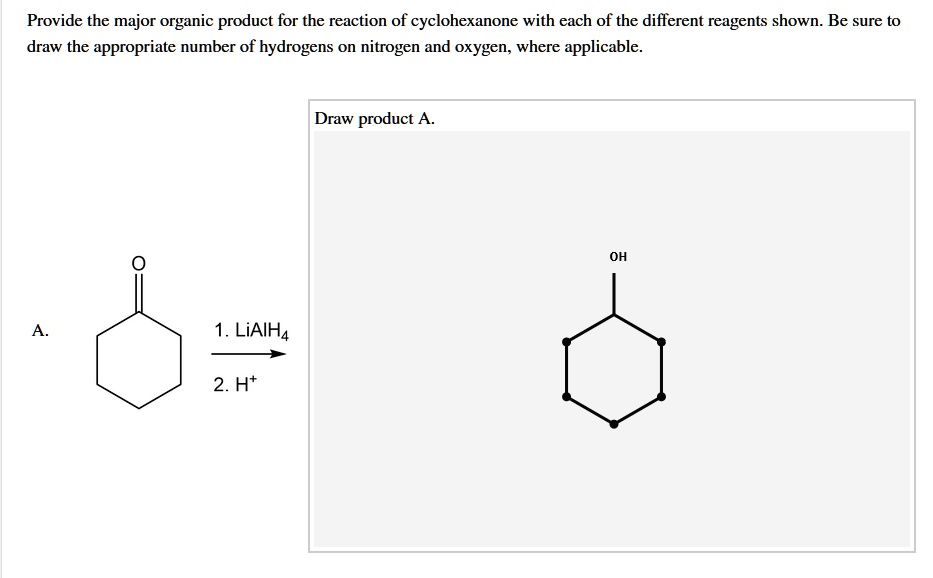 provide the major organic product for the reaction of cyclohexanone with each of the different ...