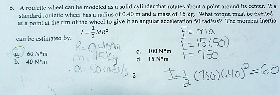 a roulette wheel can be modeled as a solid cylinder that rotates about ...