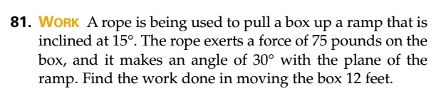 SOLVED:81. WORK Arope is being used to pull. a box up ramp that is ...