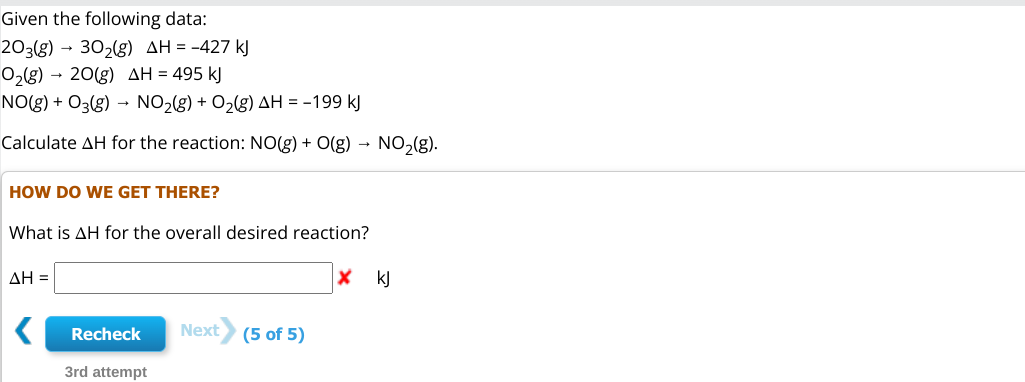 SOLVED: Given the following data: 2 O3(g) → 3 O2(g) ΔH=-427 kJ O2(g) → 2 O(g) ΔH=495 kJ NO(g)+O3 ...