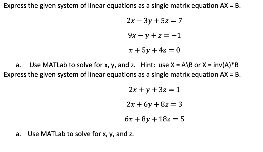 SOLVED:Express the given system of linear equations as a single matrix equation AX = B. Zx = 3y ...