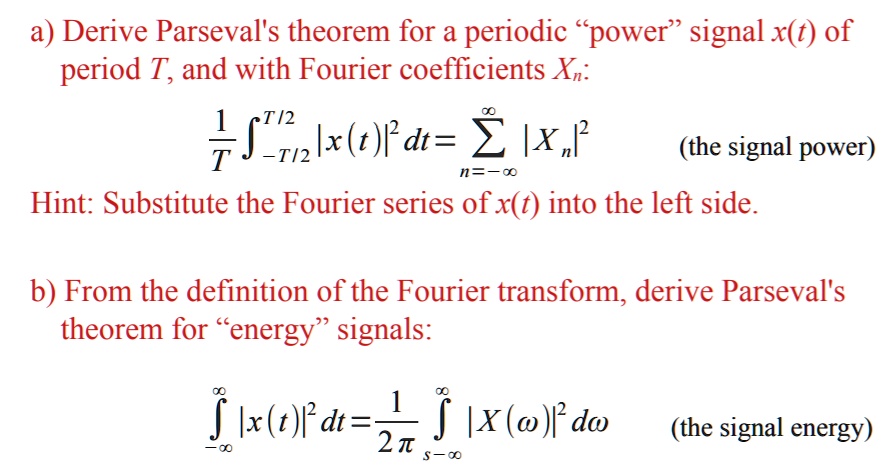 SOLVED: a) Derive Parseval's theorem for a periodic power signal x(t) of period T, and with ...