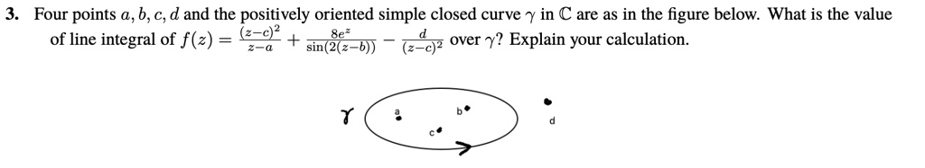 SOLVED: Four points a,b,C, d and the positively oriented simple closed ...