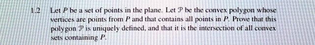 SOLVED: Let Pbe set of points in the plane. Let Phe the convex polygon whose vertices are points ...