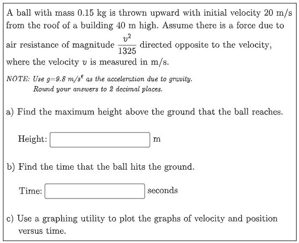 SOLVED: A ball with mass 0.15 kg is thrown upward with initial velocity ...