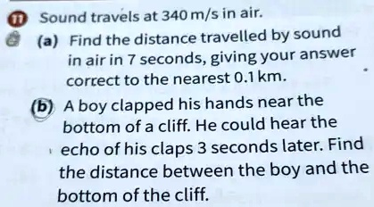 SOLVED: Sound travels at 340m/s in air: (a) Find the distance travelled ...