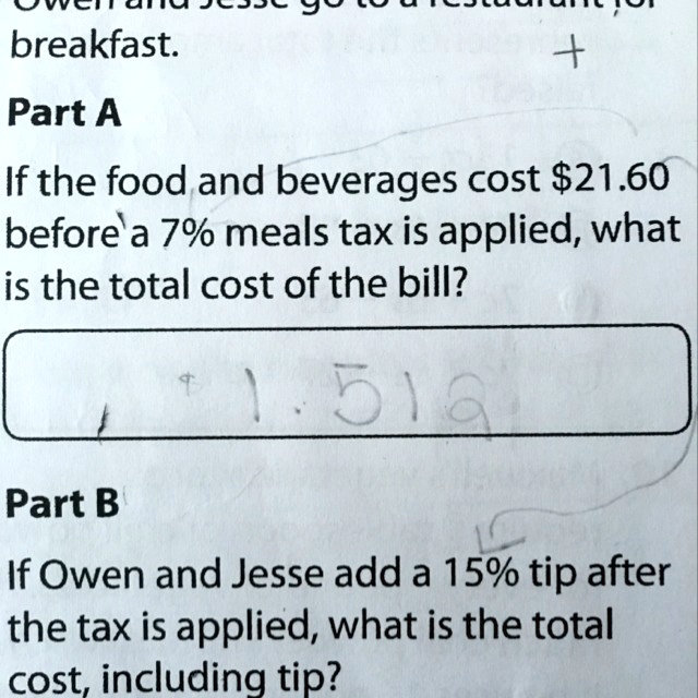 breakfast. Part A + If the food and beverages cost 21.60 before a 7% ...