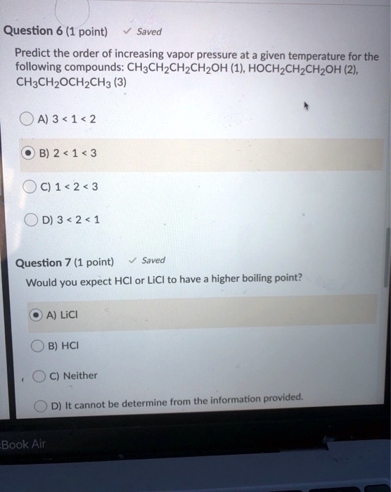 SOLVED: Question 6 (1 point) Saved Predict the order of increasing vapor pressure at a given ...