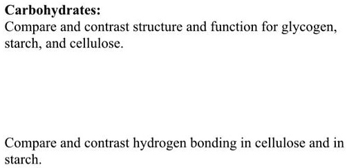 SOLVED: Carbohydrates: Compare and contrast the structure and function ...