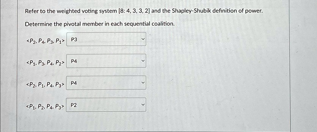 Refer to the weighted voting system 8:4,3,3,2 and the Shapley-Shubik ...