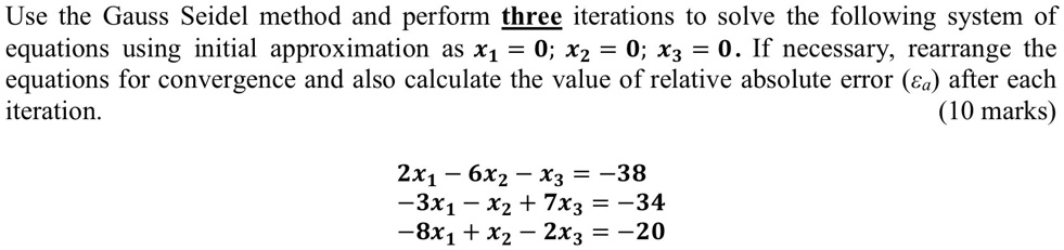 SOLVED: Use the Gauss-Seidel method and perform three iterations to solve the following system ...