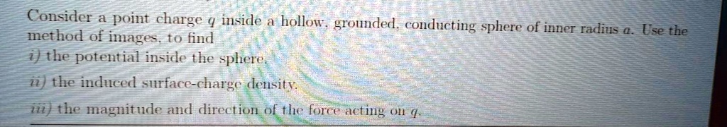 SOLVED: Consider a point charge q inside a hollow, grounded, conducting ...
