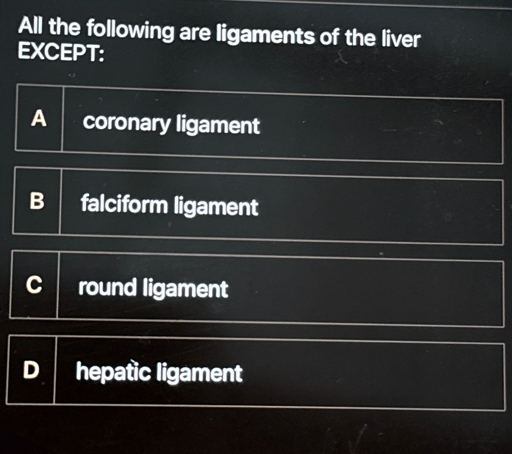 all the following are ligaments of the liver except a coronary ligament ...