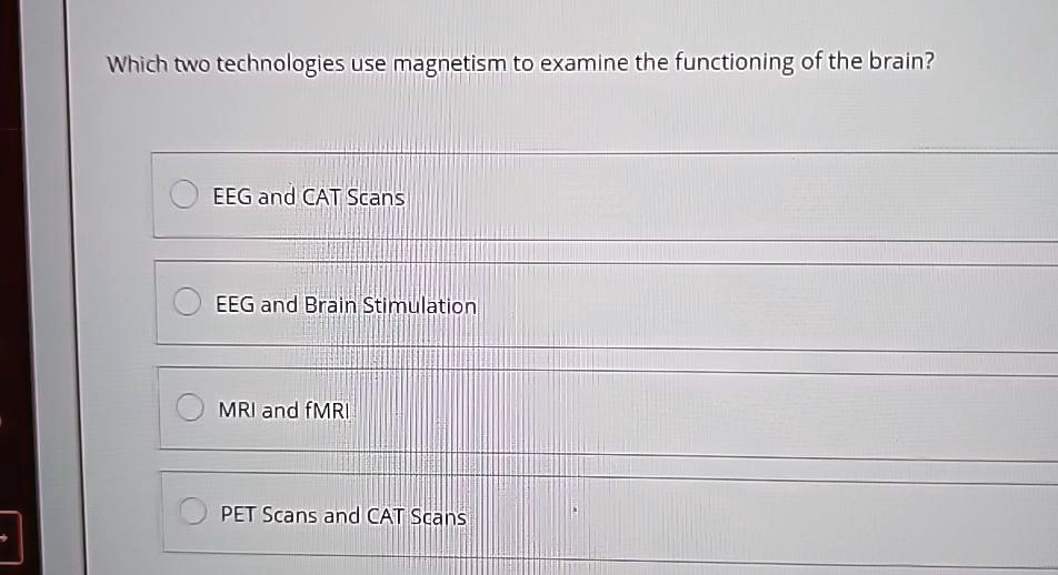 Which two technologies use magnetism to examine the functioning of the ...