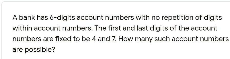 a bank has 6 digits account numbers with no repetition of digits within ...