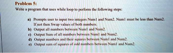 Solved Problem 5 Write A Program In C Using A While Loop And If Else Statements Only A 7893