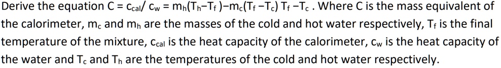 SOLVED: Derive the equation C = Ccall Cw mh(Th-T; )-mc(Tf Tc) Tf Tc ...