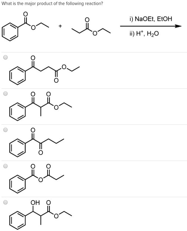SOLVED: What is the major product of the following reaction? NaOEt; EtOH i) H2O, H2SO4 OH