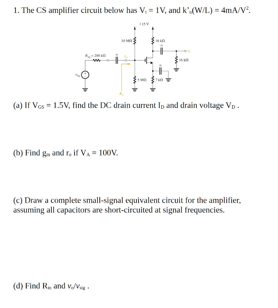 SOLVED: The CS amplifier circuit below has V = 1V, and k'n(W/L) = 4mA/V^2. (a) If Vds = 1.5V ...