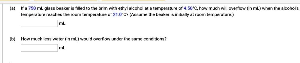 SOLVED: (a) If a 750 mL glass beaker is filled to the brim with ethyl ...