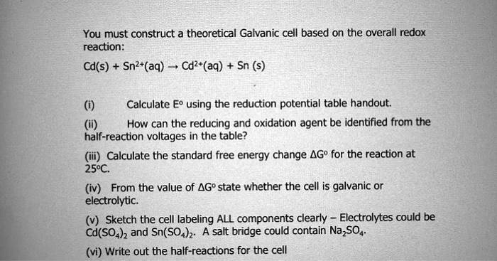 SOLVED: Texts: You must construct a theoretical Galvanic cell based on ...