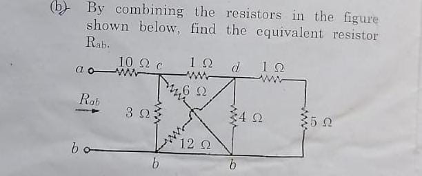 (b) By combining the resistors in the figure shown below, find the ...