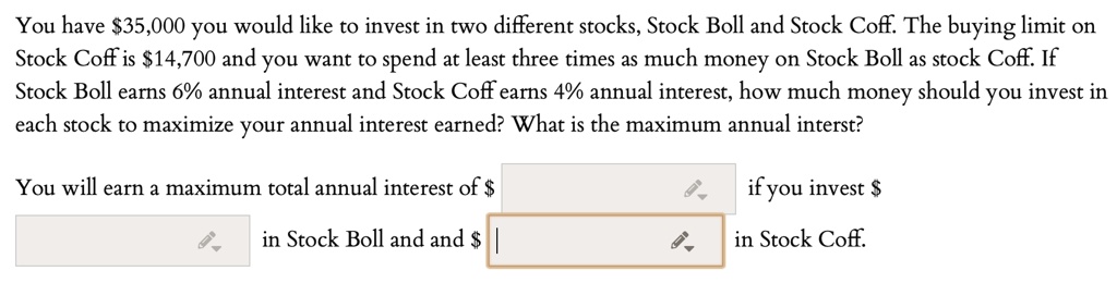 [GET ANSWER] you have s35000 you would like to invest in two different ...