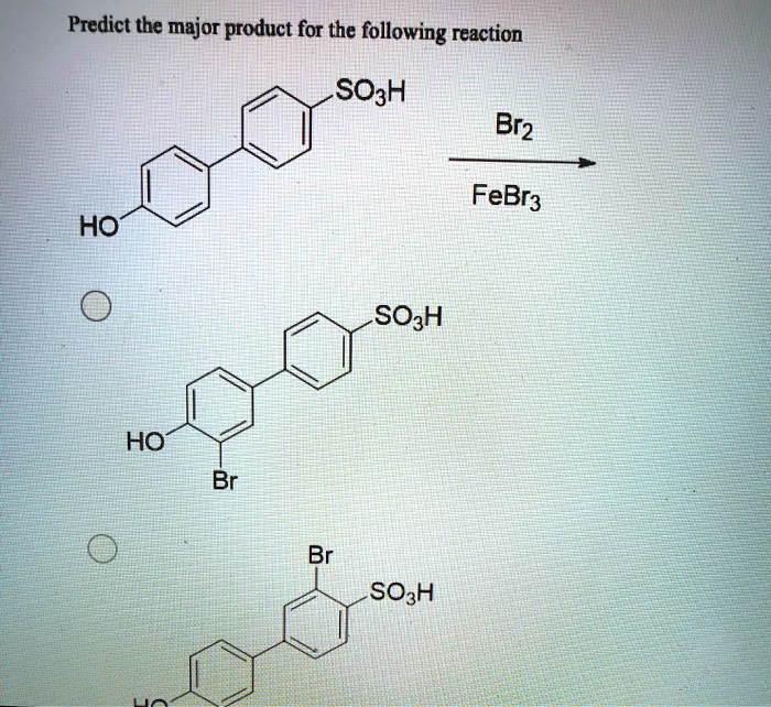 SOLVED: Predict the major product for the following reaction SOzH FeBr3 ...
