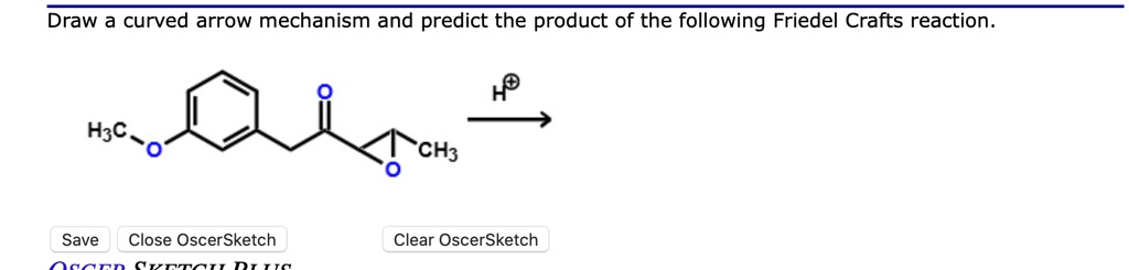 SOLVED: Draw a curved arrow mechanism and predict the product of the following Friedel-Crafts ...