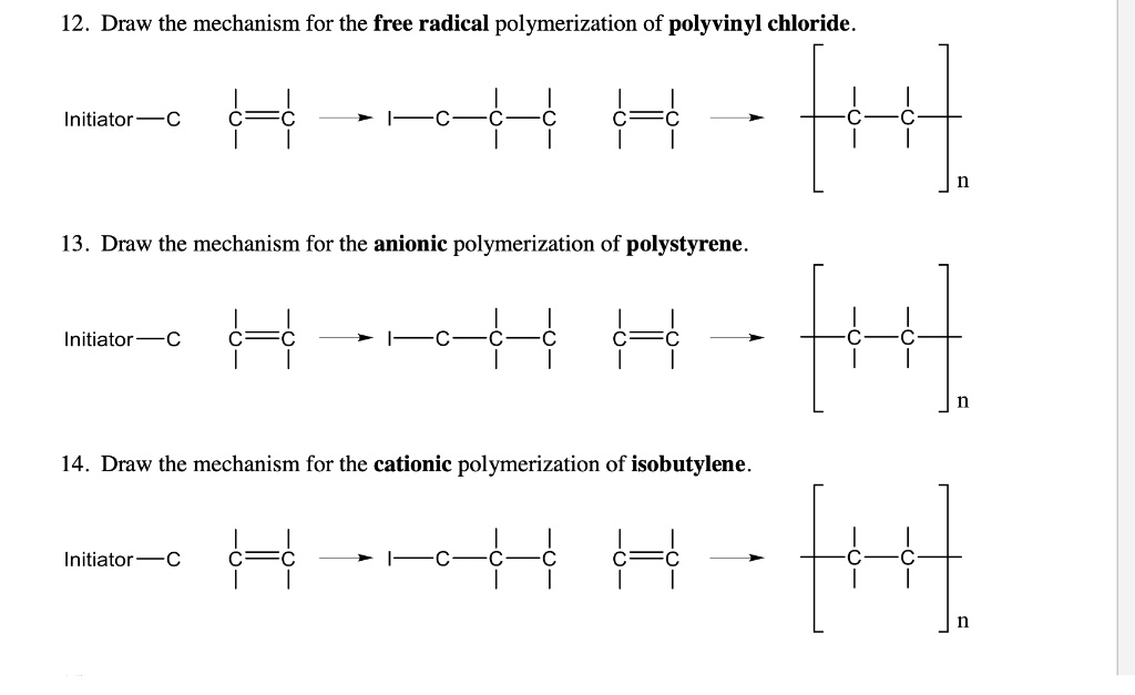 12 draw the mechanism for the free radical polymerization of polyvinyl ...