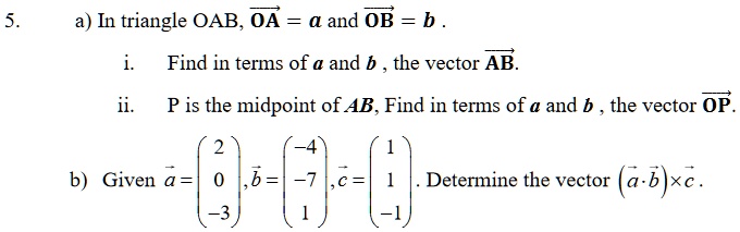 SOLVED: In triangle OAB, OA = a and OB = b. Find, in terms of a and b, the vector AB. P is the ...