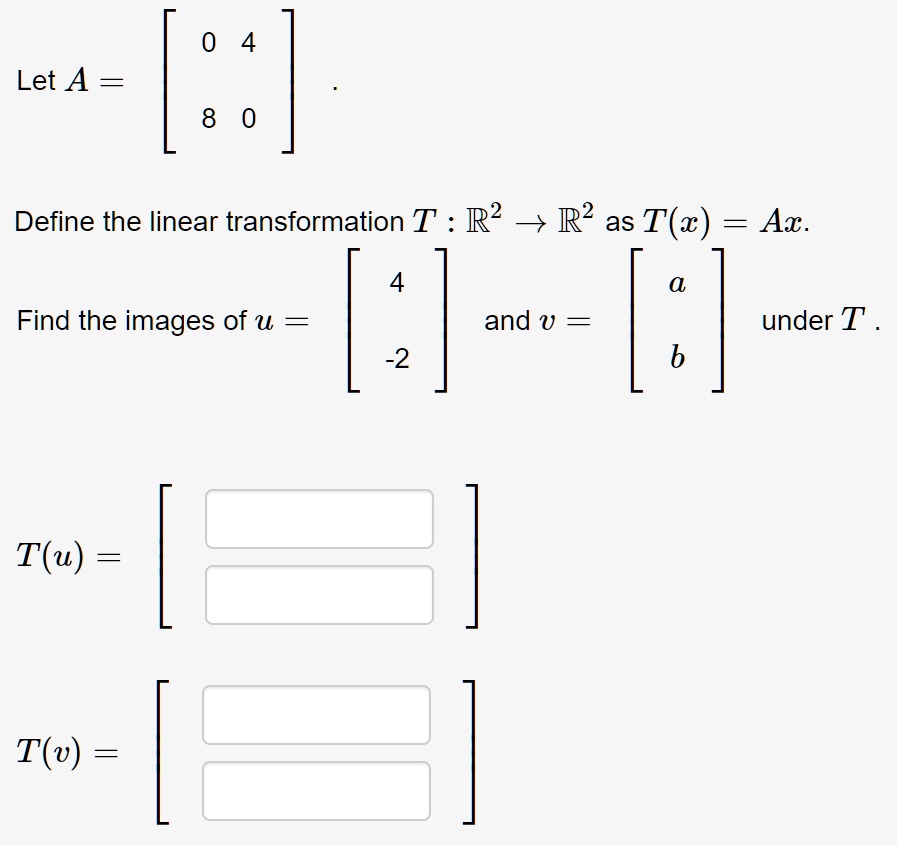 let a define the linear transformation t r2 r2 as t ax find the images of u and v under t 22 b ...